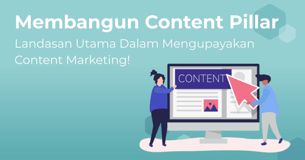 Membangun Content Pillar, Landasan Utama dalam Mengupayakan Content ...
