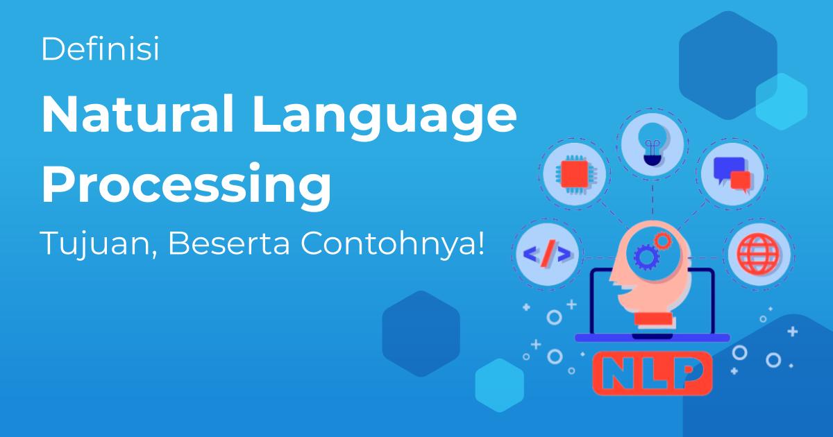 Natural Language Processing: Definisi, Tujuan, Beserta Contohnya ...