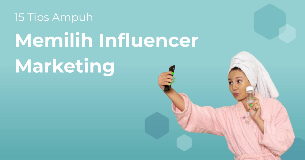 15 Tips Ampuh Memilih Influencer Marketing | Berita | Gamelab Indonesia