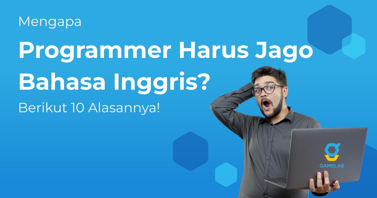 Mengapa Programmer Harus Jago Bahasa Inggris? Berikut 10 Alasannya ...