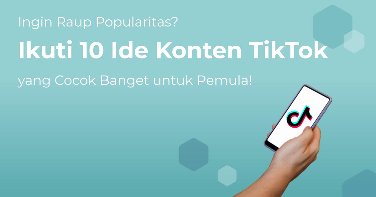 Ingin Raup Popularitas? Ikuti 10 Ide Konten TikTok yang Cocok Banget untuk Pemula! | Berita ...