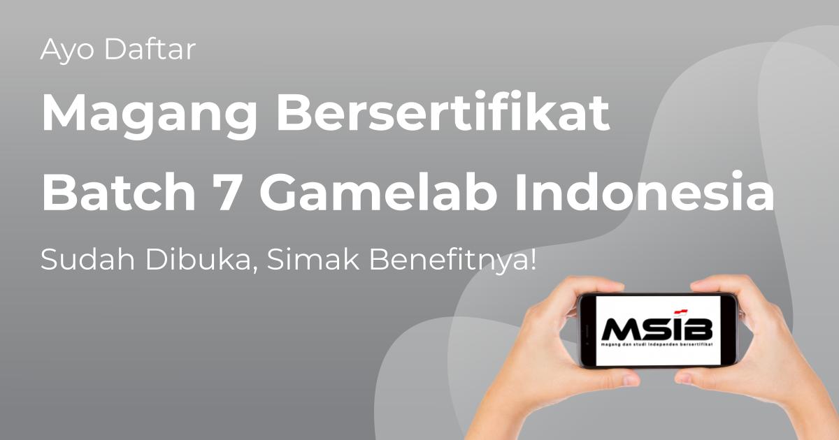 Ayo Daftar Magang Bersertifikat (MSIB) Batch 7 Gamelab Indonesia Sudah ...