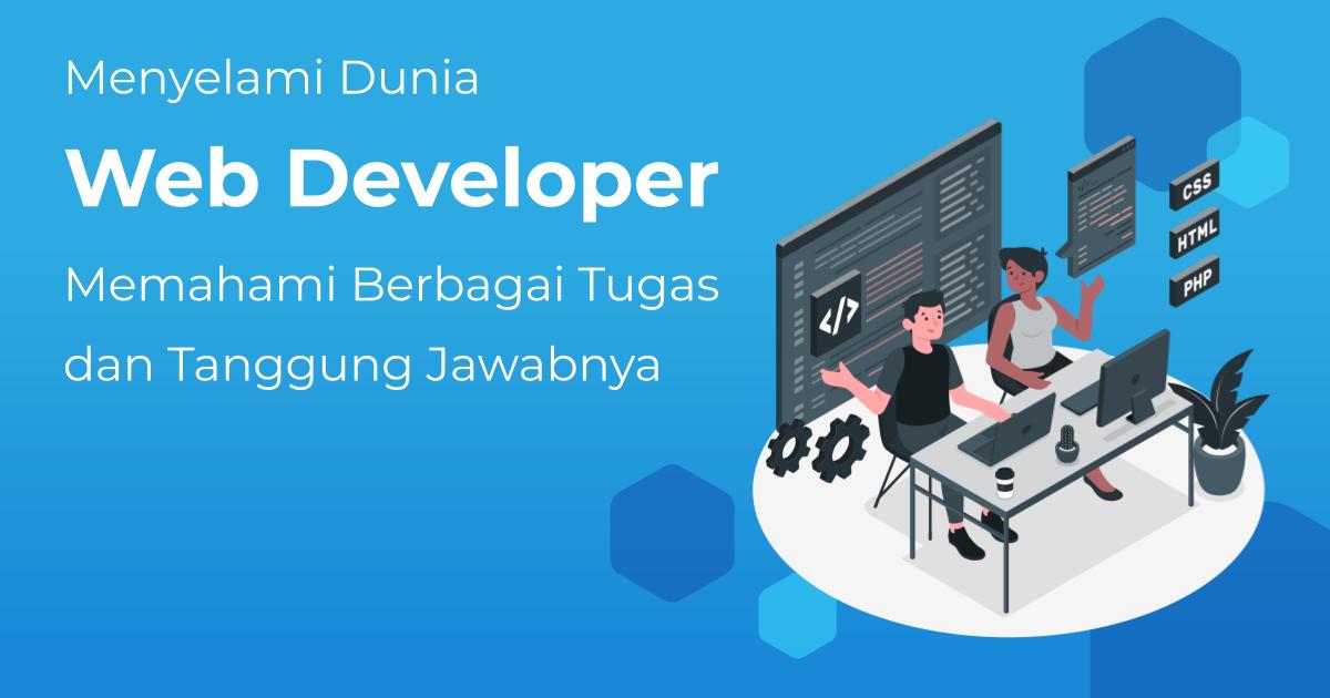 Menyelami Dunia Web Developer Memahami Berbagai Tugas dan Tanggung ... Menyelami Dunia Web Developer Memahami Berbagai Tugas dan Tanggung ...