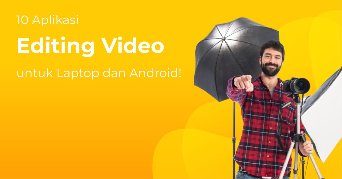 10 Aplikasi Editing Video untuk Laptop dan Android! | Berita | Gamelab Indonesia