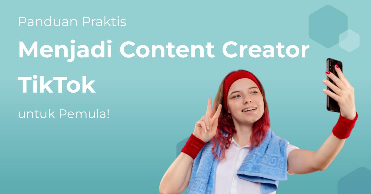Panduan Praktis Menjadi Content Creator TikTok untuk Pemula! | Berita | Gamelab Indonesia