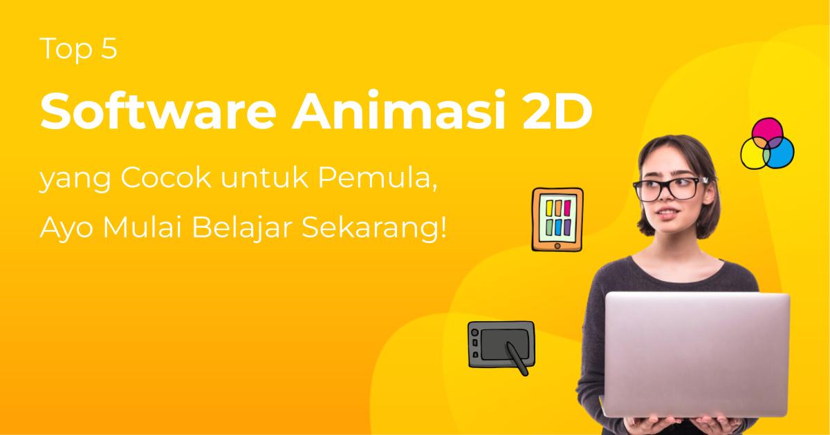 Top 5 Software Animasi 2D yang Cocok untuk Pemula | Berita | Gamelab ...
