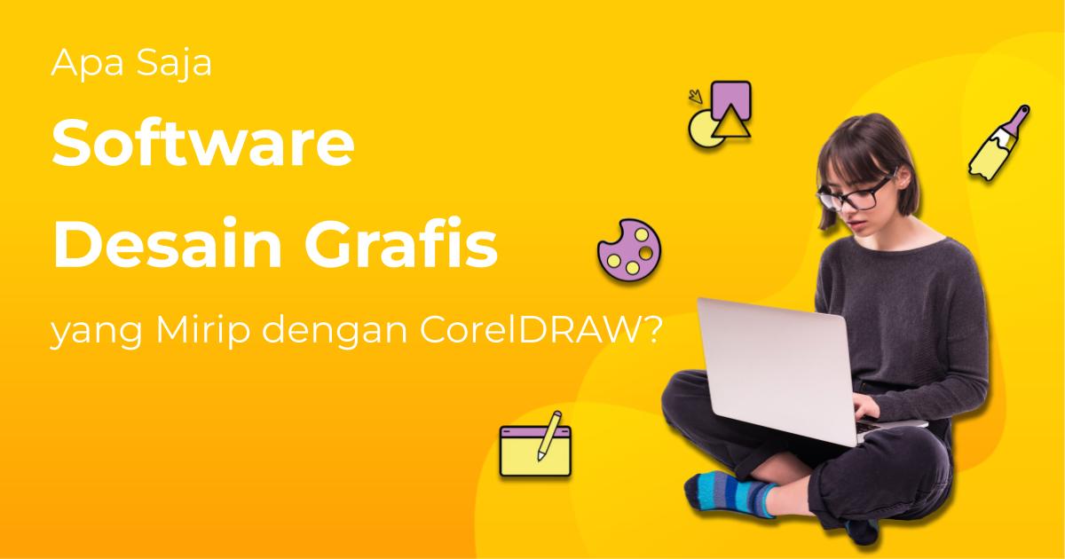 Apa Saja Software Desain Grafis yang Mirip dengan CorelDRAW? | Berita ...