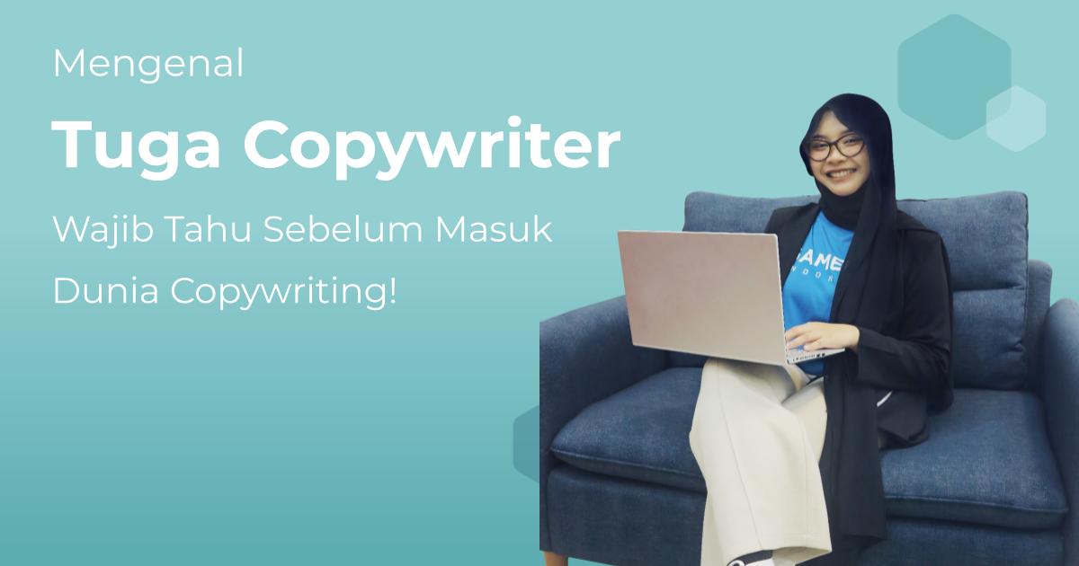 Mengenal Tugas Copywriter: Wajib Tahu Sebelum Masuk Dunia Copywriting ...